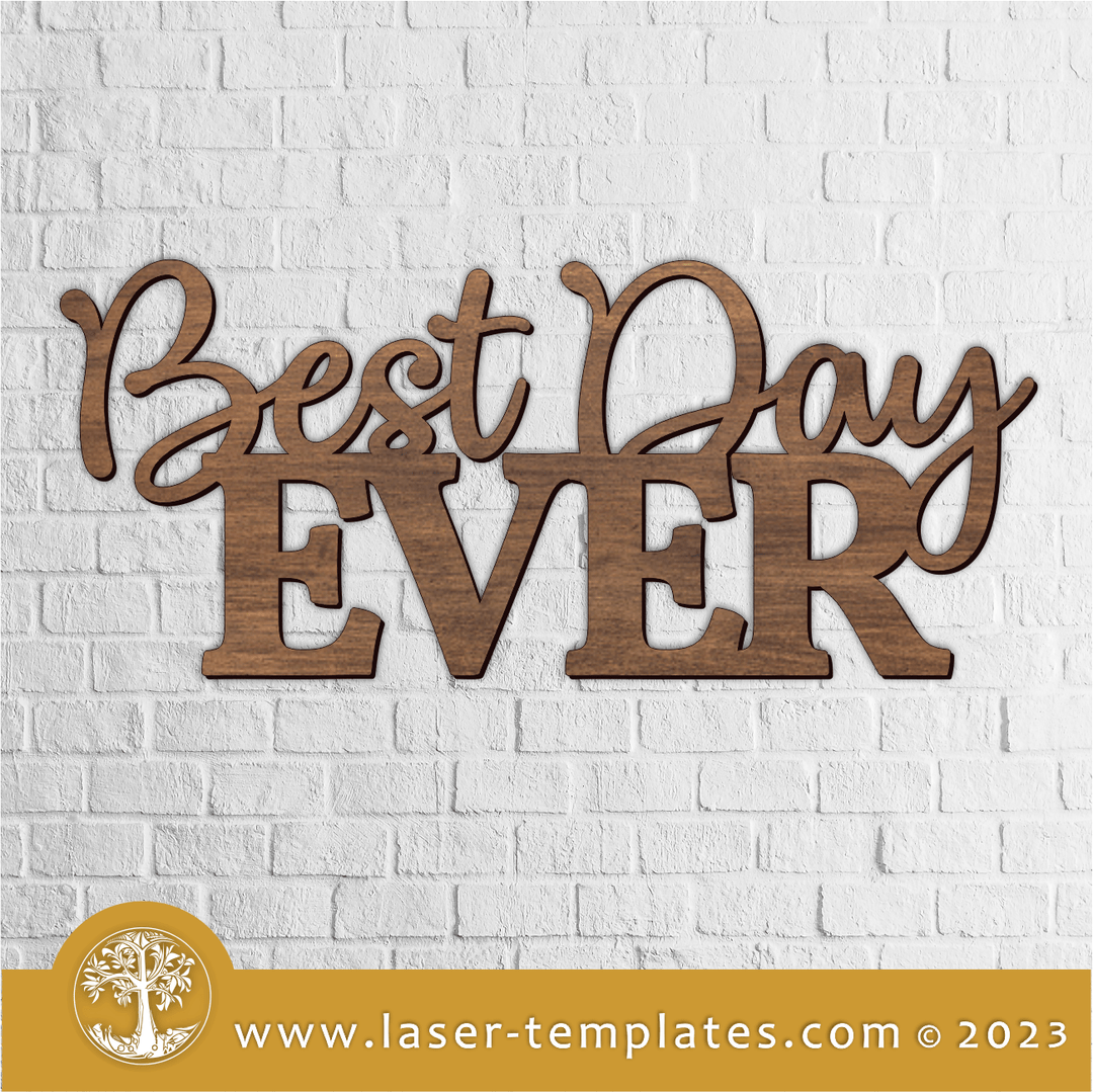 Best Day Ever – Laser Ready Templates