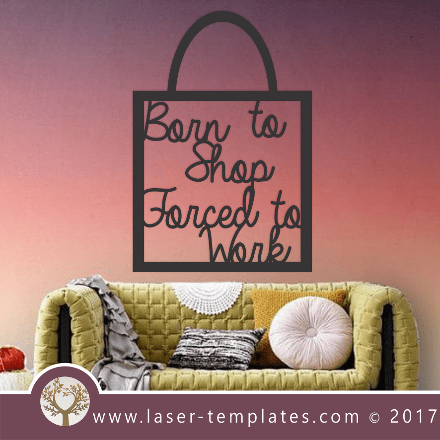 Laser Cut Born To Shop Wall Quote Template, Download Vector Designs ...